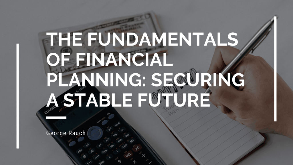 The Fundamentals Of Financial Planning: Securing A Stable Future ...